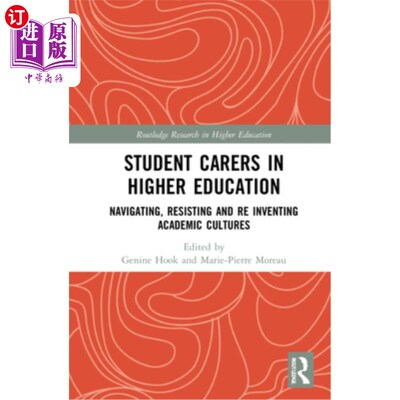 海外直订Student Carers in Higher Education: Navigating, Resisting, and Re-inventing Acad 高等教育中的学生护理员:导