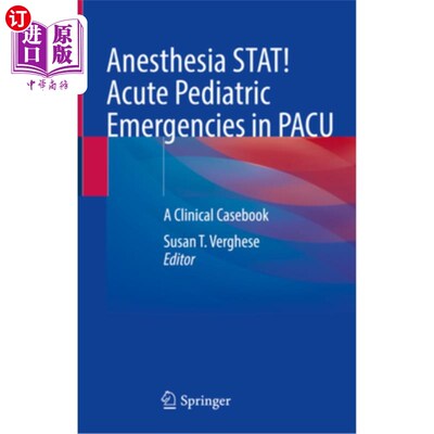 海外直订医药图书Anesthesia Stat! Acute Pediatric Emergencies in Pacu: A Clinical Casebook 麻醉统计!急性儿科急诊在帕
