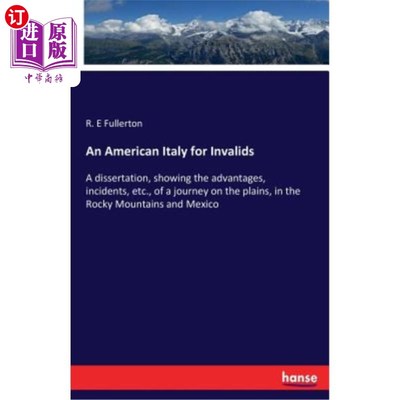 海外直订医药图书An American Italy for Invalids: A dissertation, showing the advantages, incident 为残疾人准备的美国