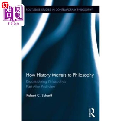 海外直订How History Matters to Philosophy: Reconsidering Philosophy's Past After Positiv 历史如何影响哲学:实证主义