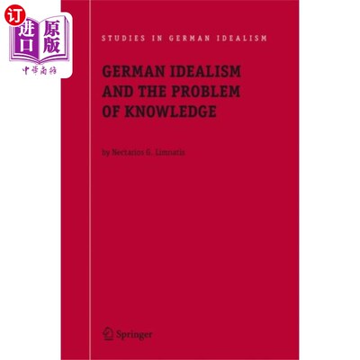 海外直订German Idealism and the Problem of Knowledge: 德国唯心主义与知识问题