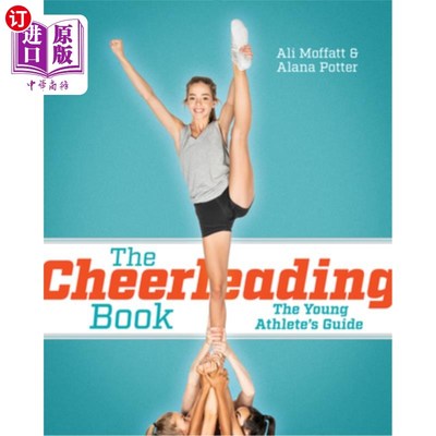 海外直订The Cheerleading Book: The Young Athlete's Guide 啦啦队手册：年轻运动员指南