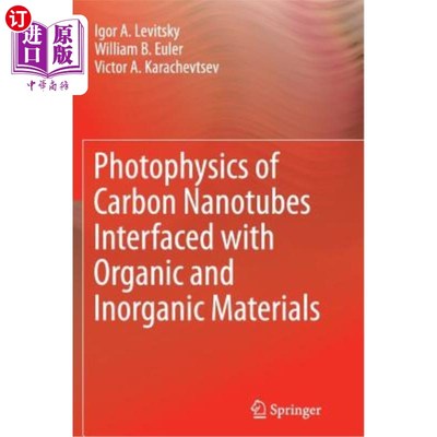 海外直订Photophysics of Carbon Nanotubes Interfaced with Organic and Inorganic Materials 碳纳米管与有机和无机材料界