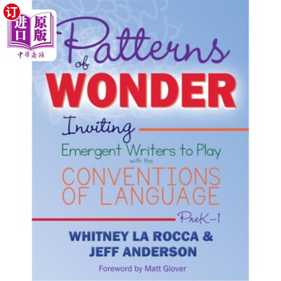海外直订Patterns of Wonder: Inviting Emergent Writers to Play with the Conventions of La 奇妙的模式:邀请涌现型作家