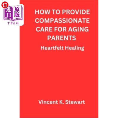 海外直订医药图书How to provide compassionate care for aging parents: Heartfelt Healing 如何为年迈的父母提供慈悲关怀