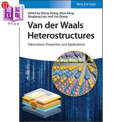 海外直订Van Der Waals Heterostructures: Fabrications, Properties, and Applications 范德华异质结构：制造、性质和应用