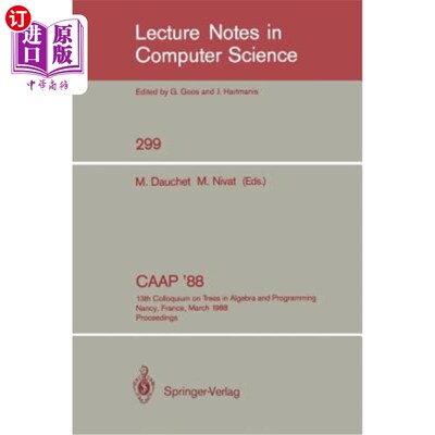 海外直订Caap '88: 13th Colloquium on Trees in Algebra and Programming Nancy, France, Mar 1988年3月21日至24日，