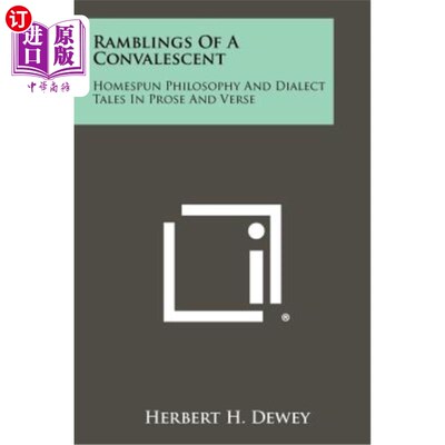 海外直订Ramblings of a Convalescent: Homespun Philosophy and Dialect Tales in Prose and  康复者的漫谈：散文和诗歌中
