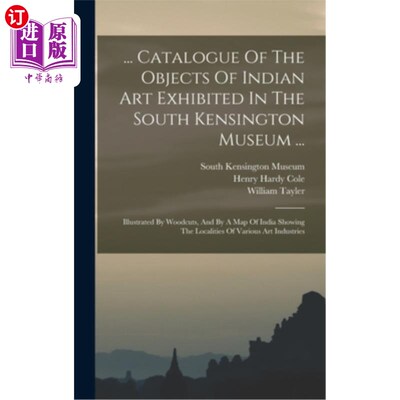 海外直订... Catalogue Of The Objects Of Indian Art Exhibited In The South Kensington Mus ．.． 南肯辛顿博物馆展出的