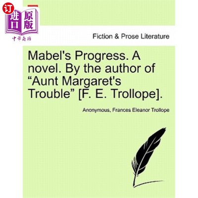 海外直订Mabel's Progress. a Novel. by the Author of Aunt Margaret's Trouble [F. E. Troll 梅布尔的进步。一本小说。作