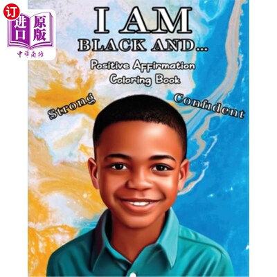 海外直订I Am Black And...: Positive Affirmation Coloring Book 我是黑人，而且……：积极肯定填色书
