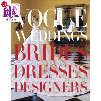 海外直订Vogue Weddings: Brides, Dresses, Designers 时尚婚礼:新娘，礼服，设计师