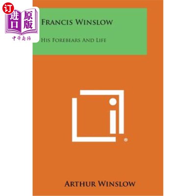 海外直订Francis Winslow: His Forebears and Life 弗朗西斯·温斯洛：他的祖先和生命