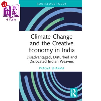 海外直订Climate Change and the Creative Economy in India: Disadvantaged, Disturbed and D 气候变化和印度的创意经济：