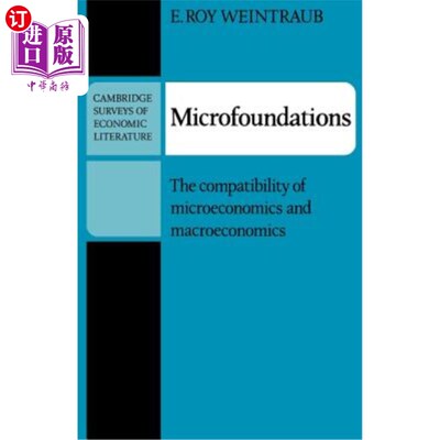 海外直订Microfoundations: The Compatibility of Microeconomics and Macroeconomics 微观基础:微观经济学与宏观经济学的