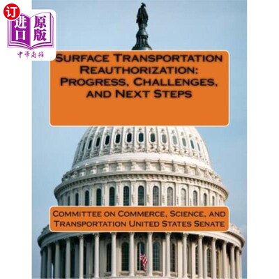 海外直订Surface Transportation Reauthorization: Progress, Challenges, and Next Steps 地面运输再授权：进展、挑战和下
