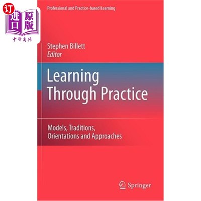 海外直订Learning Through Practice: Models, Traditions, Orientations and Approaches 通过实践学习:模式、传统、方向和