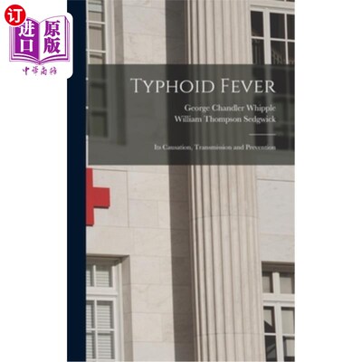 海外直订医药图书Typhoid Fever; Its Causation, Transmission and Prevention 伤寒;其成因、传播及预防