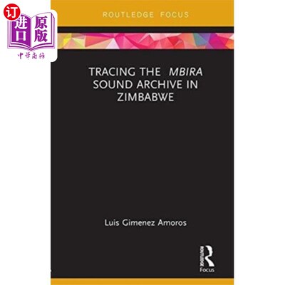 海外直订Tracing the Mbira Sound Archive in Zimbabwe 追踪津巴布韦的安比拉声音档案