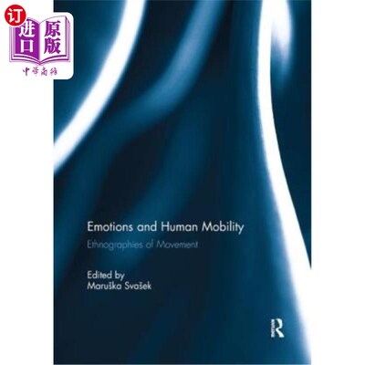 海外直订Emotions and Human Mobility: Ethnographies of Movement 情感与人类流动:运动的民族志