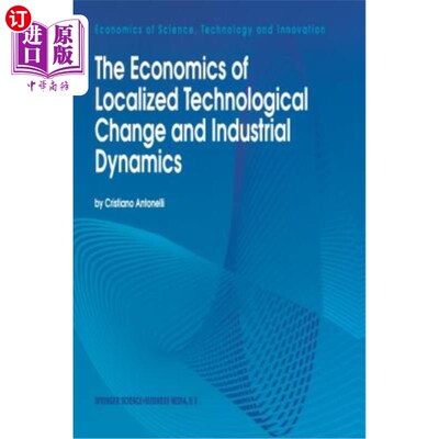 海外直订The Economics of Localized Technological Change and Industrial Dynamics 本地化技术变革和产业动态的经济学