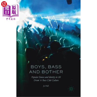 海外直订Boys, Bass and Bother: Popular Dance and Identity in UK Drum 'n' Bass Club Cultu 男孩、贝斯和麻烦：英国鼓乐队文