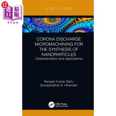 海外直订Corona Discharge Micromachining for the Synthesi... 电晕放电微机械法合成纳米颗粒