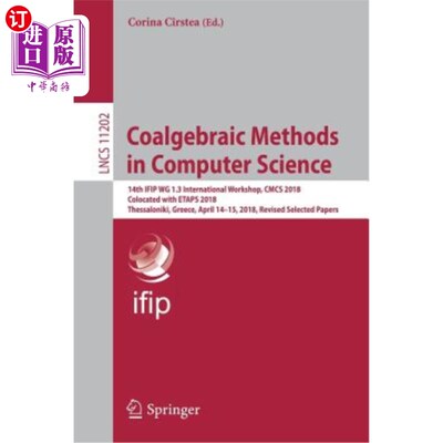 海外直订Coalgebraic Methods in Computer Science: 14th Ifip Wg 1.3 International Workshop 计算机科学中的煤系方法：第14
