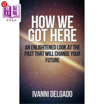 海外直订How We Got Here: An Enlightened Look at the Past That Will Change Your Future 我们是如何走到这一步的:对过去