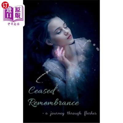 海外直订Ceased Remembrance: A journey through flashes 停止的记忆:闪过的旅程