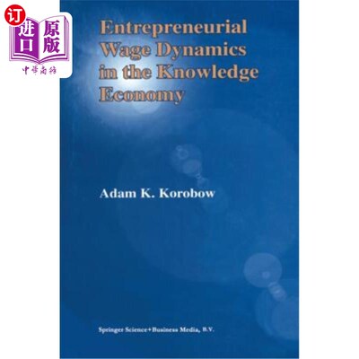 海外直订Entrepreneurial Wage Dynamics in the Knowledge Economy 知识经济中的企业家工资动态