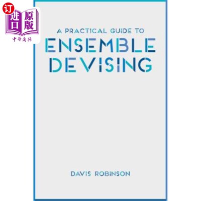 海外直订A Practical Guide to Ensemble Devising 合奏设计实用指南