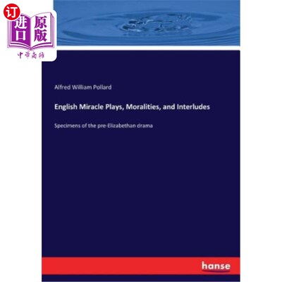 海外直订English Miracle Plays, Moralities, and Interludes 英国奇迹剧、道德和插曲