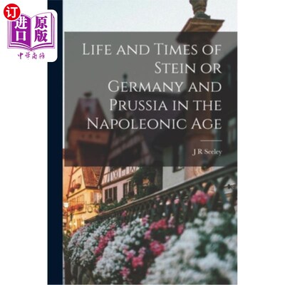 海外直订Life and Times of Stein or Germany and Prussia in the Napoleonic Age 拿破仑时代的斯坦因或德国与普鲁士的生活