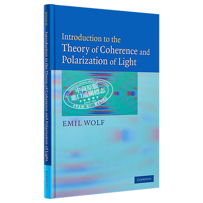 Introduction to the Theory of Coherence and Polarization of Light 英文原版 相对论介绍 光学原理 Emil Wolf【中商原版?