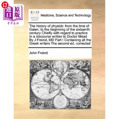 海外直订医药图书The History of Physick: From the Time of Galen, to the Beginning of the Sixteent 物理学的历史:从盖