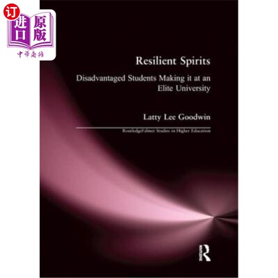 海外直订Resilient Spirits: Disadvantaged Students Making It at an Elite University 坚韧的精神:弱势学生在精英大学的