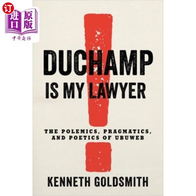 海外直订Duchamp Is My Lawyer: The Polemics, Pragmatics, and Poetics of Ubuweb 杜尚是我的律师:Ubuweb的论战、语用学和
