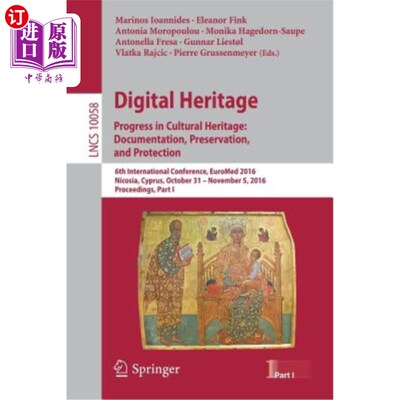 海外直订Digital Heritage. Progress in Cultural Heritage: Documentation, Preservation, an 数字遗产。文化遗产：文献、