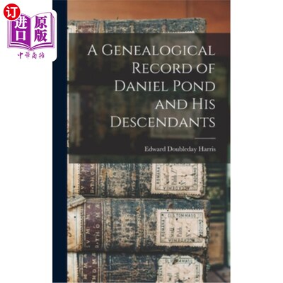 海外直订A Genealogical Record of Daniel Pond and His Descendants 丹尼尔·庞德及其后裔的族谱记录