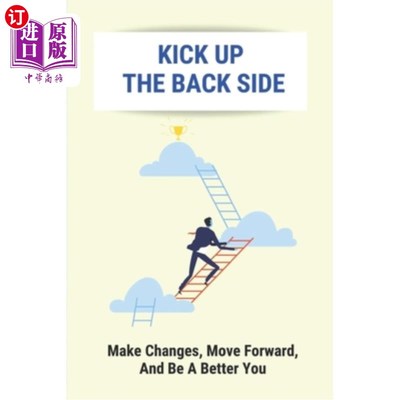 海外直订Kick Up The Back Side: Make Changes, Move Forward, And Be A Better You: How To A 振作精神:做出改变，向前走