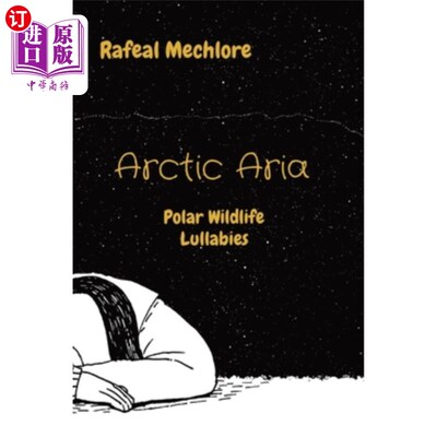 海外直订Arctic Aria: Polar Wildlife Lullabies 北极咏叹调：极地野生动物摇篮曲