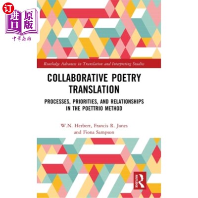 海外直订Collaborative Poetry Translation: Processes, Priorities, and Relationships in th Collaborat