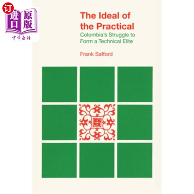 海外直订The Ideal of the Practical: Colombia's Struggle to Form a Technical Elite 实用主义的理想：哥伦比亚组建技术