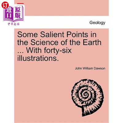 海外直订Some Salient Points in the Science of the Earth ... With forty-six illustrations 地球科学的一些要点……与46