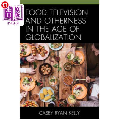 海外直订Food Television and Otherness in the Age of Globalization 全球化时代的食品电视与他者性