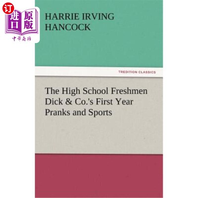 海外直订The High School Freshmen Dick & Co.'s First Year Pranks and Sports 高中新生迪克公司的第一年恶作剧和运动