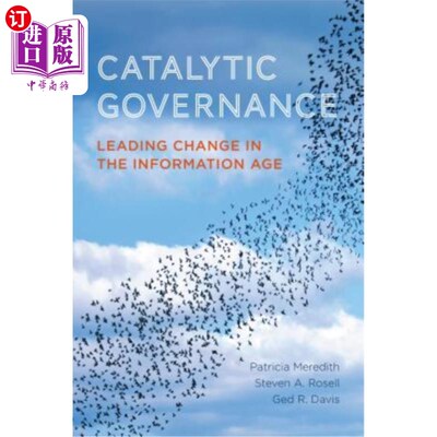 海外直订Catalytic Governance: Leading Change in the Information Age 催化治理:引领信息时代的变革
