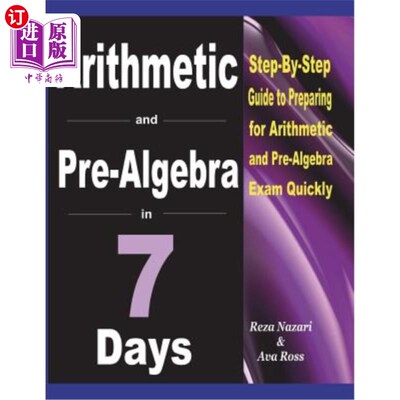 海外直订Arithmetic and Pre-Algebra in 7 Days: Step-By-Step Guide to Preparing for Arithm 7天算术和代数预科：快速准
