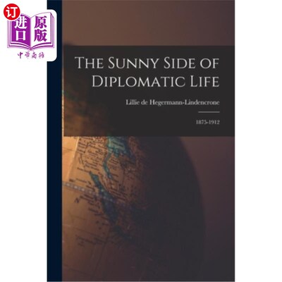 海外直订The Sunny Side of Diplomatic Life: 1875-1912 外交生活的阳光面:1875-1912